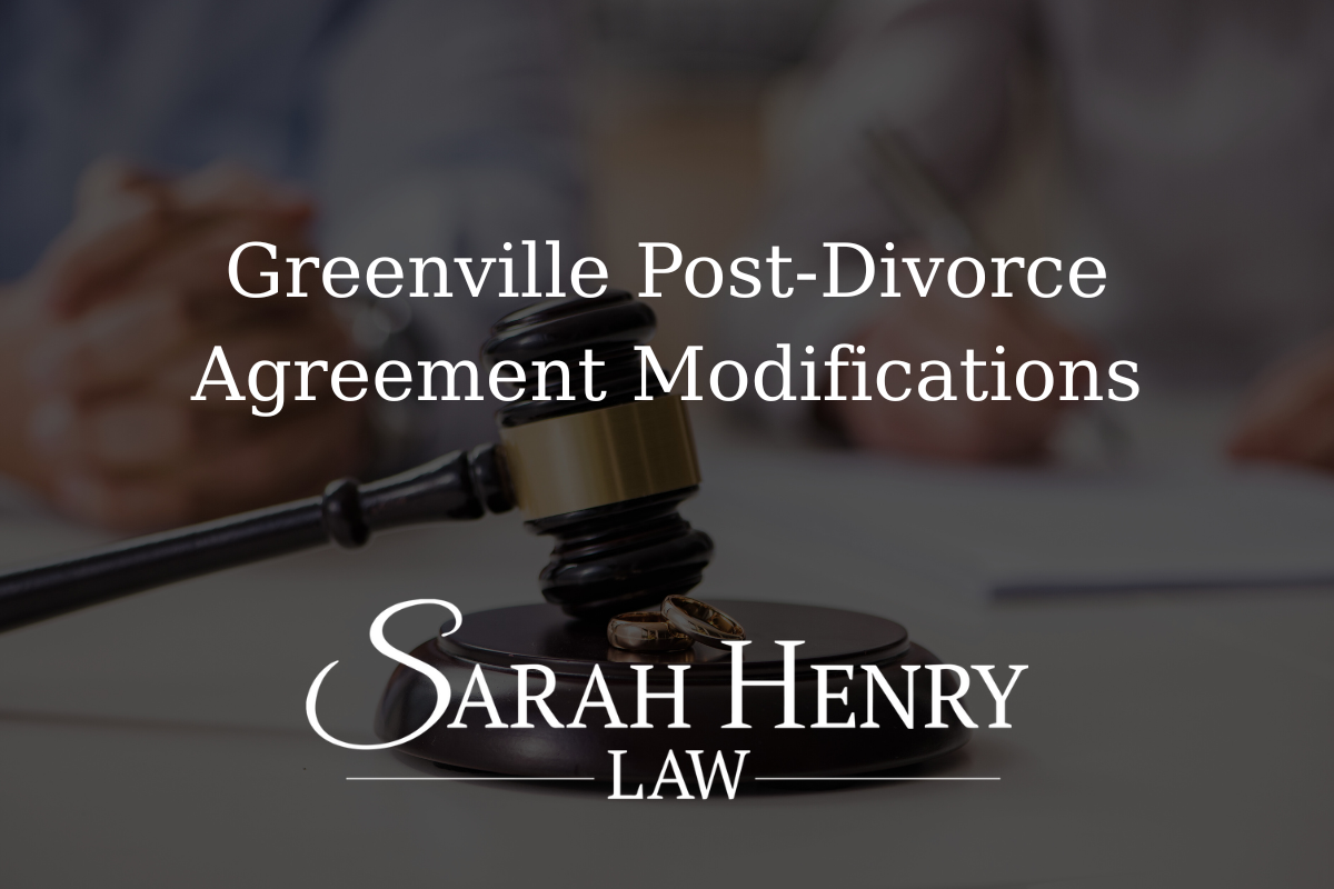 Greenville Post-Divorce Agreement Modifications - Sarah Henry Law